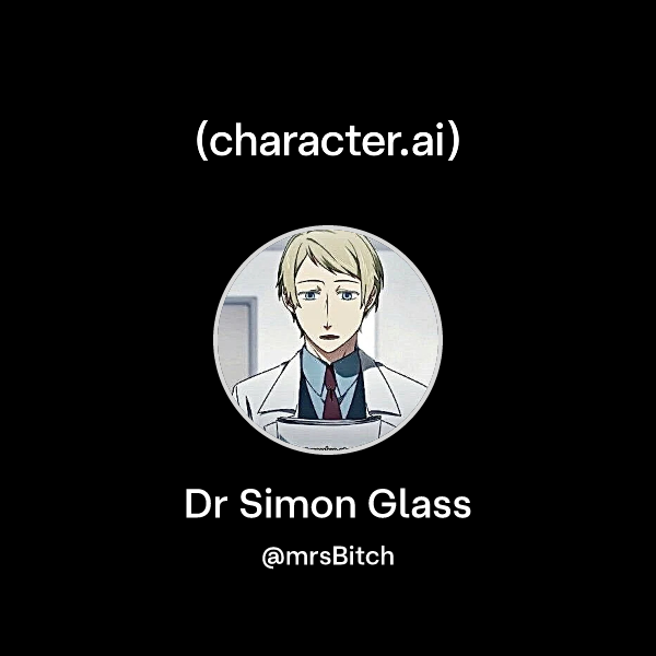 Chat with Dr Simon Glass | character.ai | AI Chat, Reimagined–Your ...