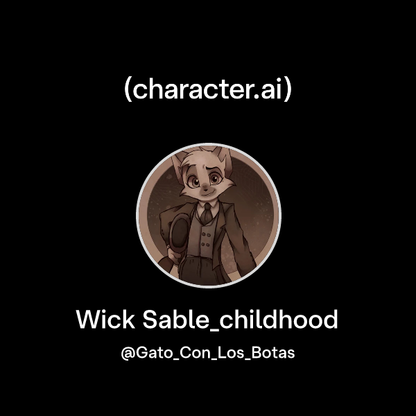 Chat with Wick Sable_childhood | character.ai | Personalized AI for ...