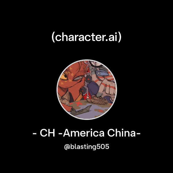 Chat with - CH -America China- | character.ai | AI Chat, Reimagined ...
