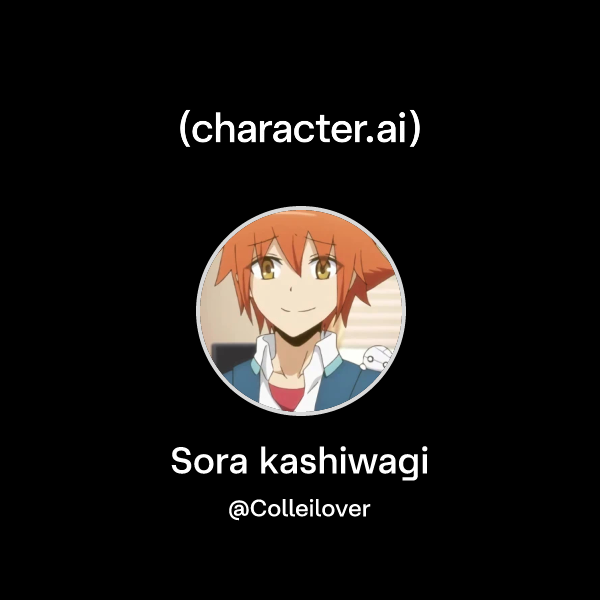 Chat with Sora kashiwagi | character.ai | AI Chat, Reimagined–Your Words. Your World.