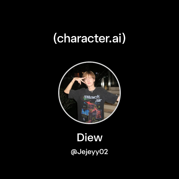 Chat with Diew | character.ai | Personalized AI for every moment of ...