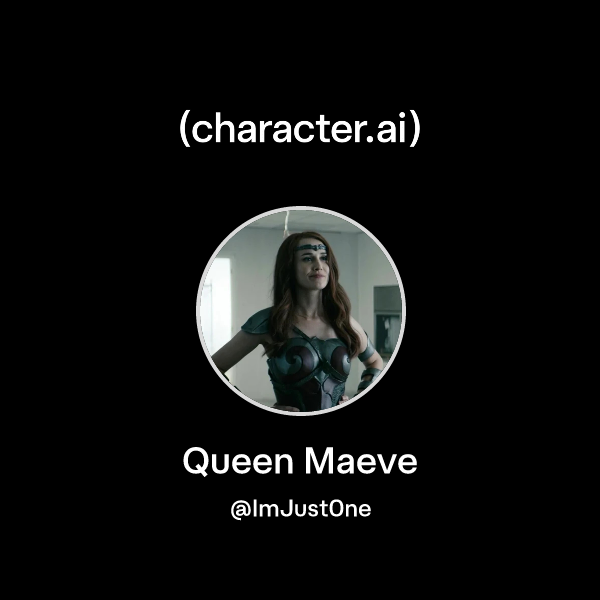 Chat with Queen Maeve | character.ai | AI Chat, Reimagined–Your Words. Your World.
