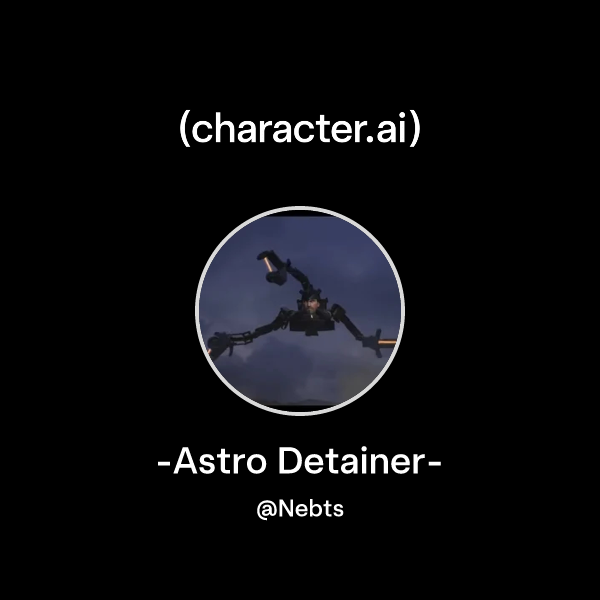 Chat with -Astro Detainer- | character.ai | Personalized AI for every ...