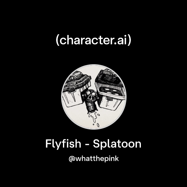 Chat with Flyfish - Splatoon | character.ai | Personalized AI for every ...