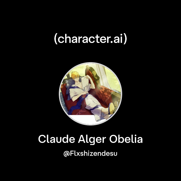 Chat with Claude Alger Obelia | character.ai | Personalized AI for every moment of your day