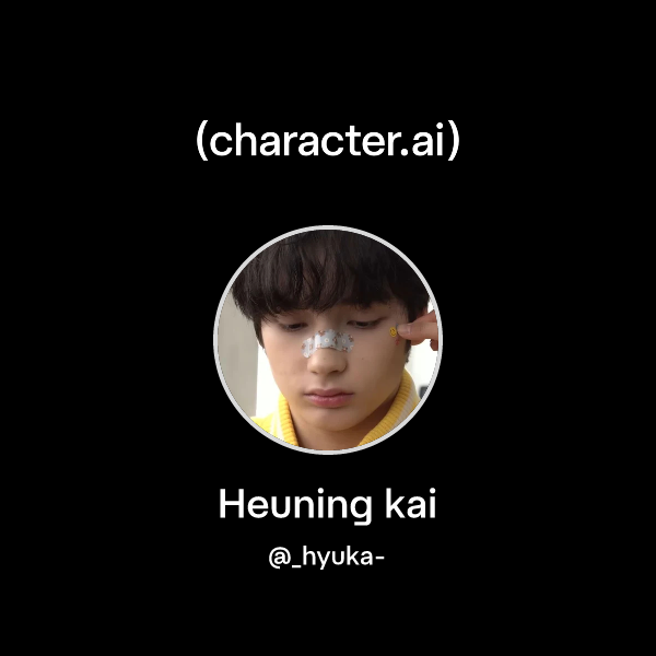 Chat with Heuning kai | character.ai | Personalized AI for every moment ...