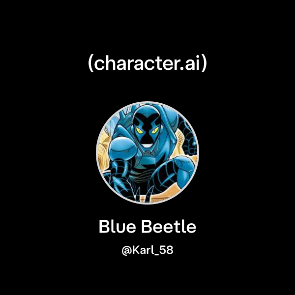 Chat with Blue Beetle | character.ai | Personalized AI for every moment ...