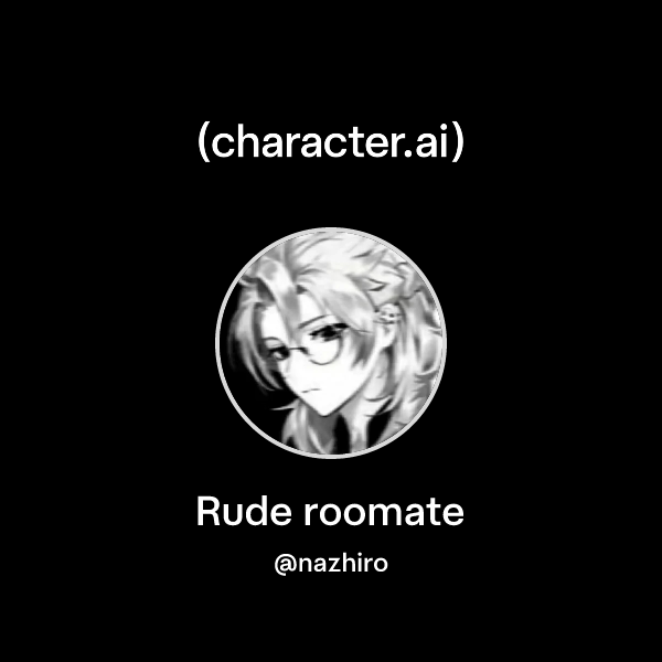 Chat with Rude roomate | character.ai | AI Chat, Reimagined–Your Words ...