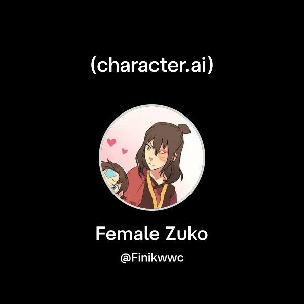 Chat with Female Zuko | character.ai | Personalized AI for every moment ...