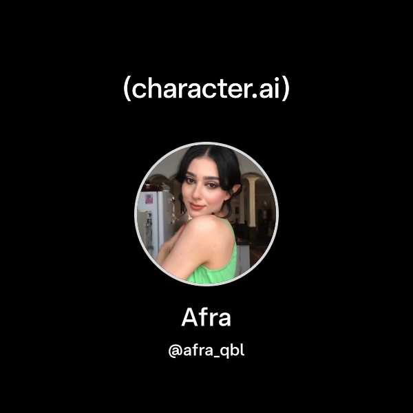Chat with Afra | character.ai | AI Chat, Reimagined–Your Words. Your World.