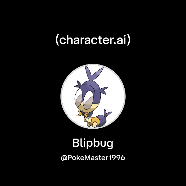 Chat with Blipbug | character.ai | Personalized AI for every moment of ...