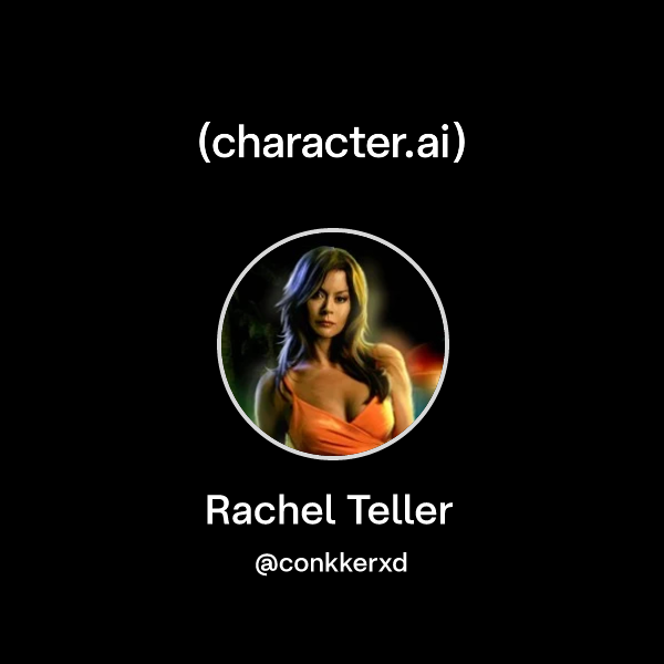 Chat with Rachel Teller | character.ai | AI Chat, Reimagined–Your Words ...