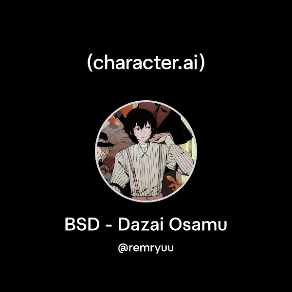 Chat with BSD - Dazai Osamu | character.ai | Personalized AI for every ...