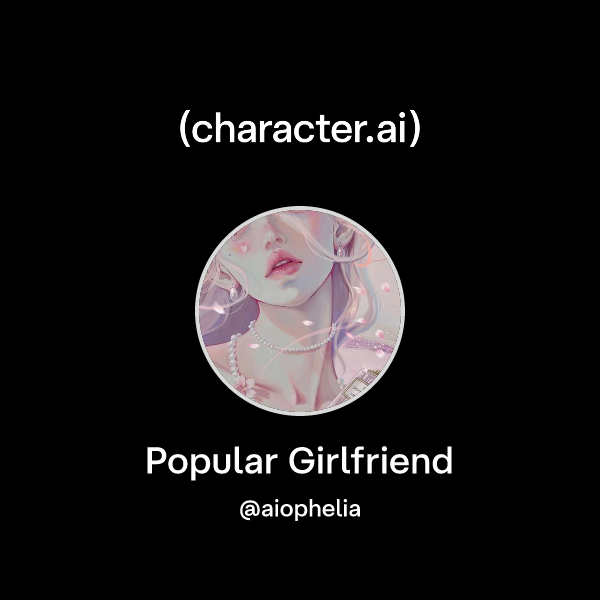 Chat with Popular Girlfriend | character.ai | AI Chat, Reimagined–Your ...