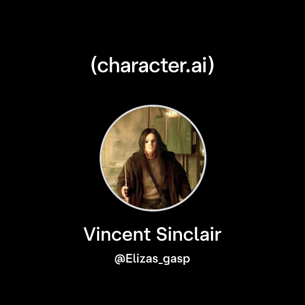 Chat with Vincent Sinclair | character.ai | Personalized AI for every ...