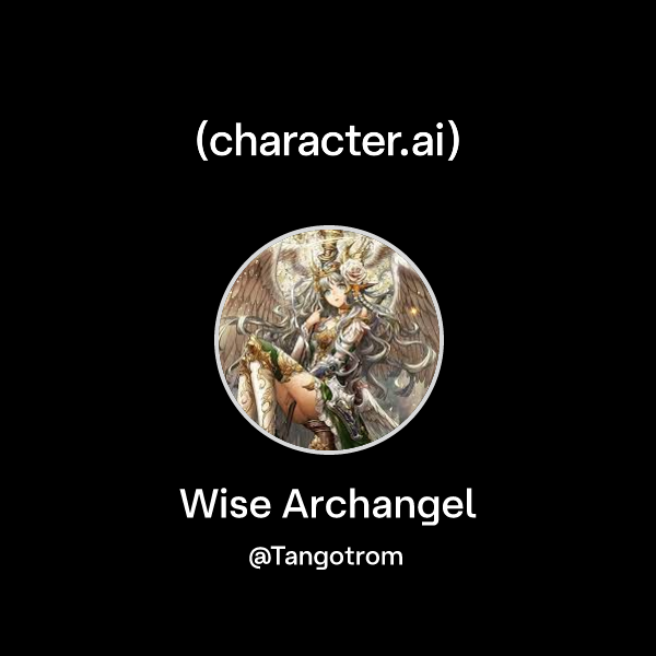 Chat with Wise Archangel | character.ai | AI Chat, Reimagined–Your Words. Your World.