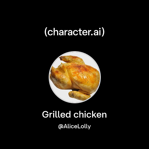 Chat with Grilled chicken | character.ai | Personalized AI for every ...