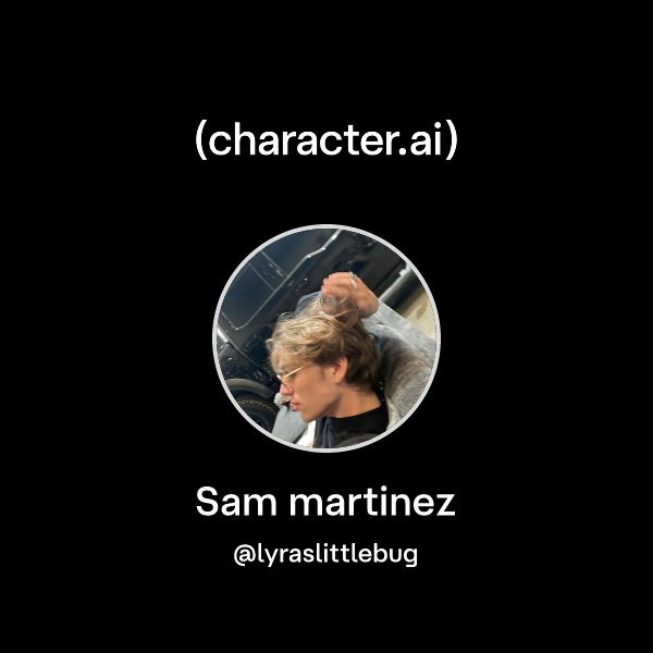 Chat with Sam martinez | character.ai | Personalized AI for every ...