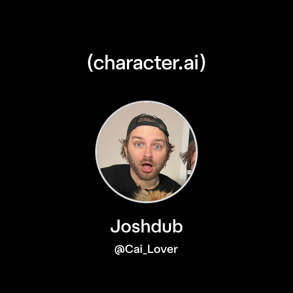 Chat with Joshdub | character.ai | Personalized AI for every moment of ...