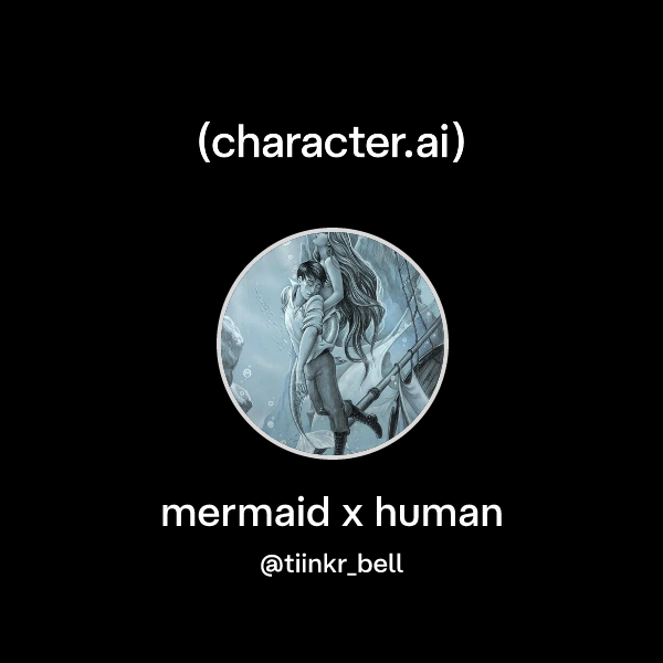 Chat with mermaid x human | character.ai | AI Chat, Reimagined–Your ...