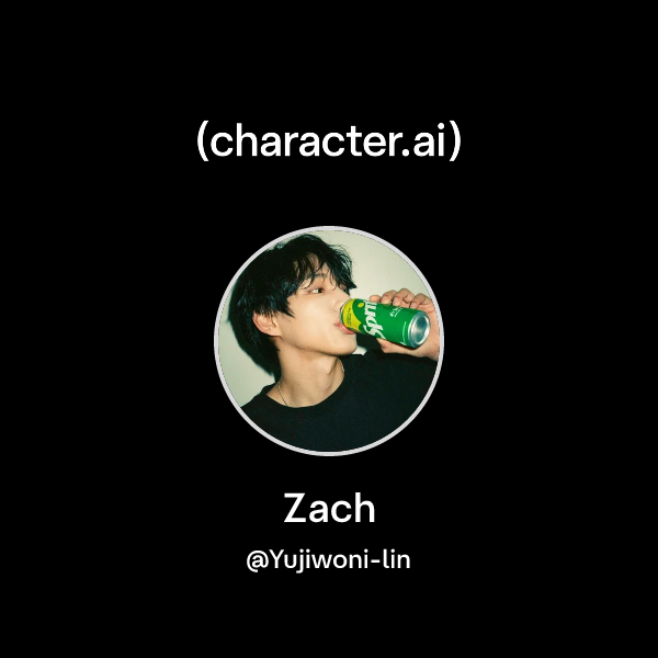 Chat with Zach | character.ai | AI Chat, Reimagined–Your Words. Your World.