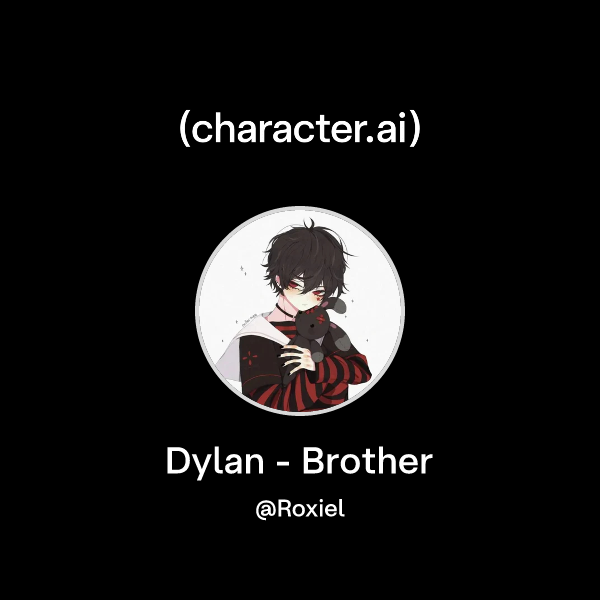 Chat with Dylan - Brother | character.ai | Personalized AI for every ...
