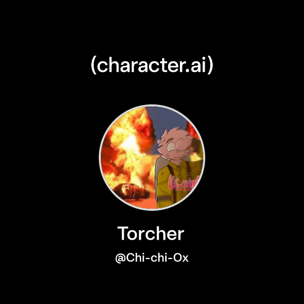 Chat with Torcher | character.ai | AI Chat, Reimagined–Your Words. Your ...