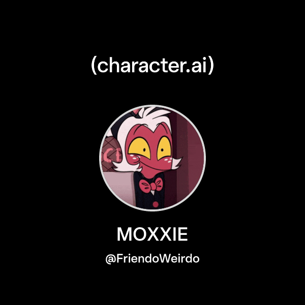 Chat with MOXXIE | character.ai | AI Chat, Reimagined–Your Words. Your ...