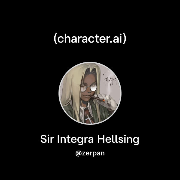 Chat with Sir Integra Hellsing | character.ai | AI Chat, Reimagined ...