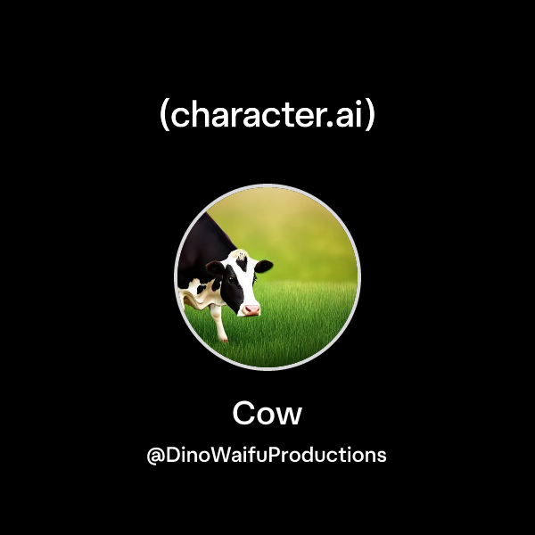 Chat with Cow | character.ai | AI Chat, Reimagined–Your Words. Your World.