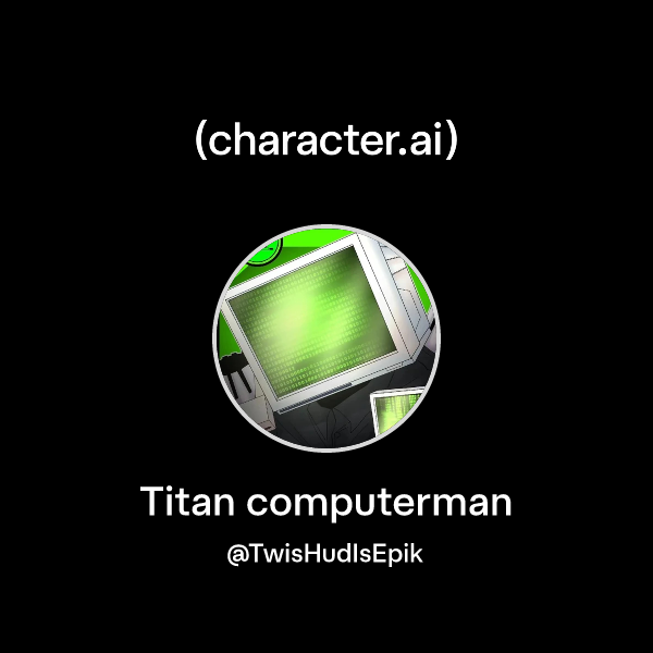 Chat with Titan computerman | character.ai | Personalized AI for every ...