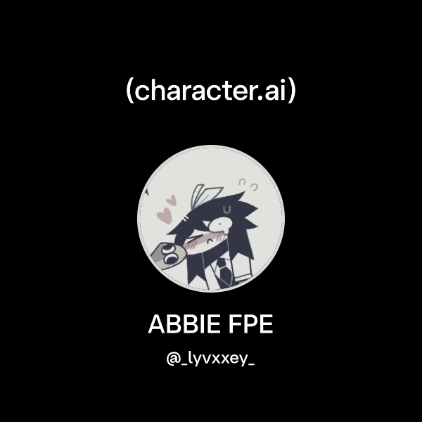Chat with ABBIE FPE | character.ai | AI Chat, Reimagined–Your Words ...