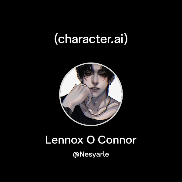 Chat with Lennox O Connor | character.ai | AI Chat, Reimagined–Your ...