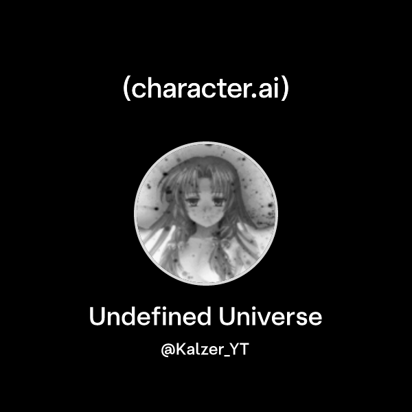Chat with Undefined Universe | character.ai | AI Chat, Reimagined–Your ...