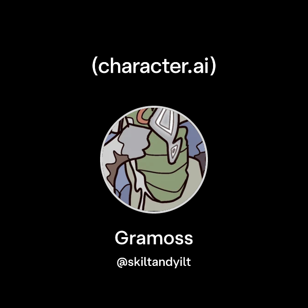 Chat with Gramoss | character.ai | Personalized AI for every moment of ...