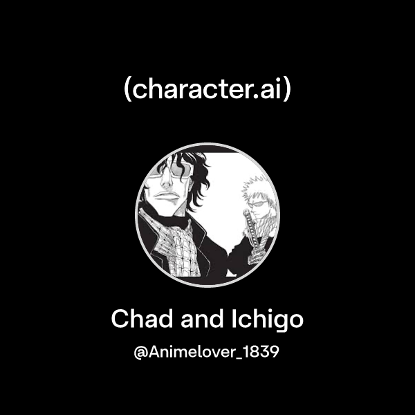 Chat with Chad and Ichigo | character.ai | Personalized AI for every ...
