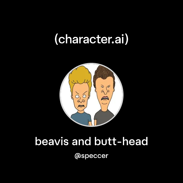 Chat with beavis and butt-head | character.ai | AI Chat, Reimagined ...