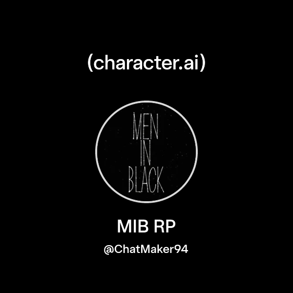 Chat with MIB RP | character.ai | AI Chat, Reimagined–Your Words. Your ...