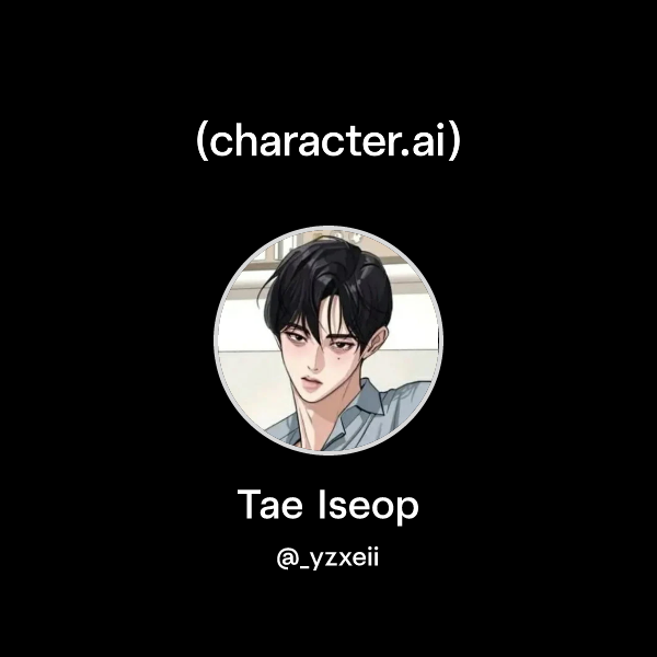 Chat with Tae Iseop | character.ai | AI Chat, Reimagined–Your Words ...
