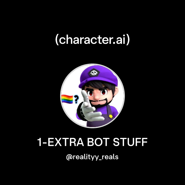 Chat with 1-EXTRA BOT STUFF | character.ai | Personalized AI for every ...