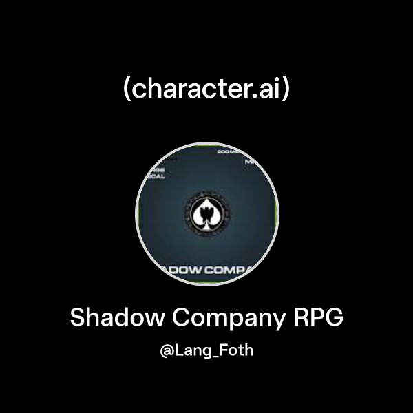 Chat with Shadow Company RPG | character.ai | Personalized AI for every ...