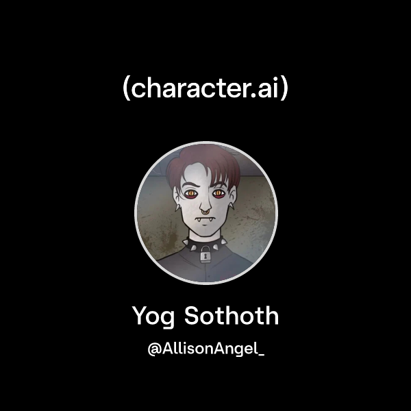 Chat with Yog Sothoth | character.ai | AI Chat, Reimagined–Your Words ...