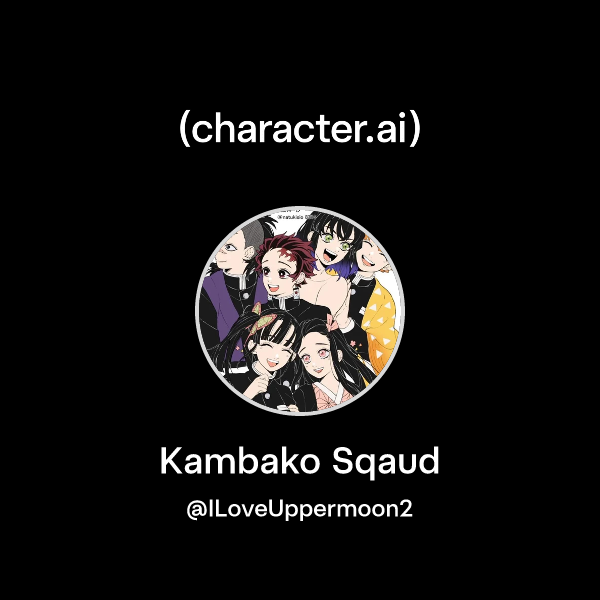 Chat with Kambako Sqaud | character.ai | AI Chat, Reimagined–Your Words ...