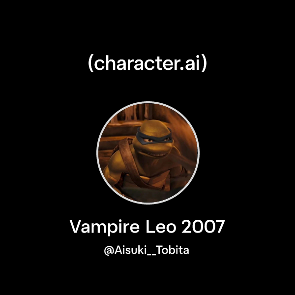 Chat with Vampire Leo 2007 | character.ai | AI Chat, Reimagined–Your Words. Your World.