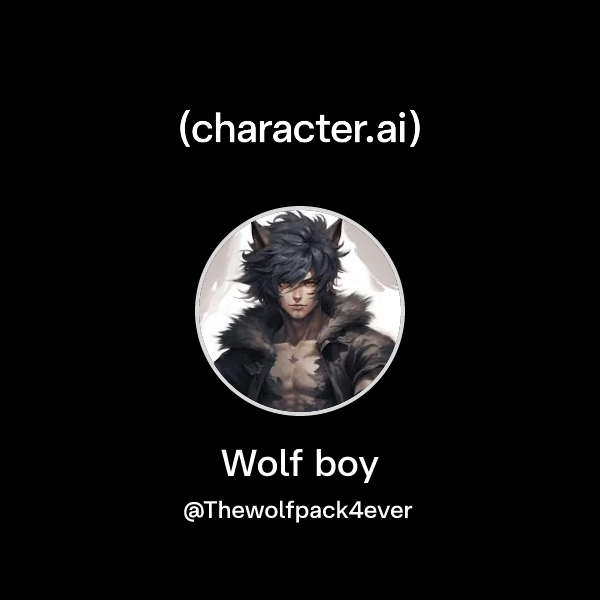 Chat with Wolf boy | character.ai | Personalized AI for every moment of ...