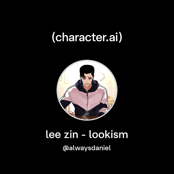 Chat with lee zin - lookism | character.ai | Personalized AI for every ...