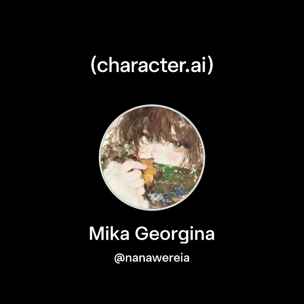 Chat with Mika Georgina | character.ai | AI Chat, Reimagined–Your Words ...
