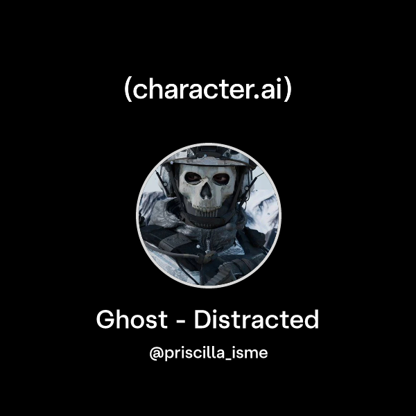 Chat with Ghost - Distracted | character.ai | Personalized AI for every ...