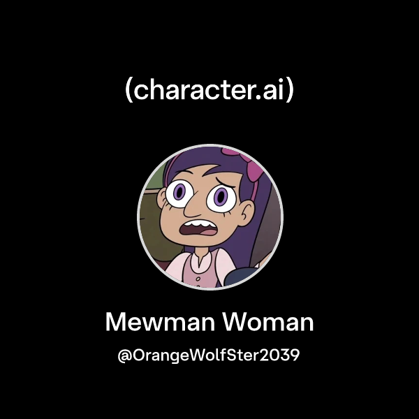 Chat with Mewman Woman | character.ai | Personalized AI for every ...