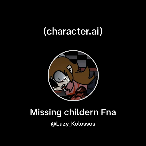 Chat with Missing childern Fna | character.ai | AI Chat, Reimagined ...
